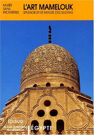 Mamluk art the splendour and magic of the sultans-French – almasriah